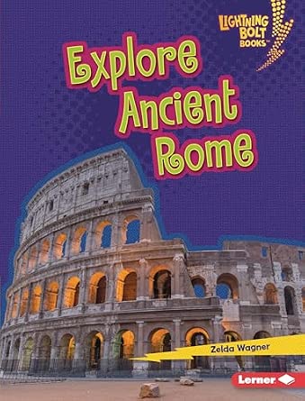 Explore Ancient Rome (Lightning Bolt Books ® ― Early Civilizations ...