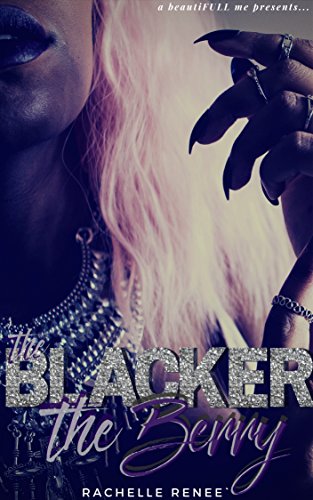 The Blacker the Berry... eBook : Renee`, Rachelle: Amazon.in: Kindle Store