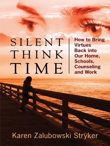 Silent Think Time: How to Bring Virtues Back into Our Home, Schools ...