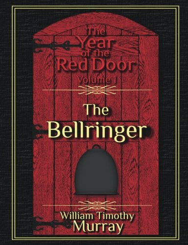 The Bellringer: Volume 1 of The Year of the Red Door: William Timothy ...