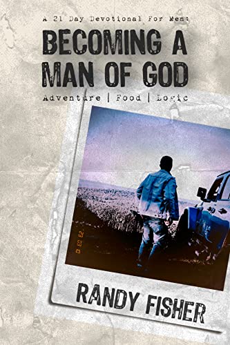 BECOMING A MAN OF GOD: Adventure | Food | Logic - Kindle edition by ...