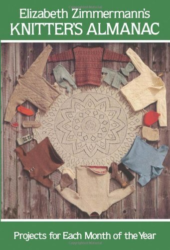 By Elizabeth Zimmermann Knitter's Almanac: Projects for Each Month of ...