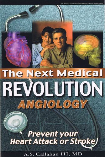 The Next Medical Revolution: Angiology - Prevent Your Heart Attack or ...