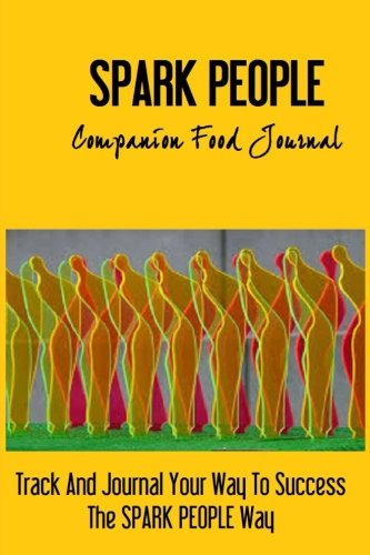 Spark People Companion Food Journal: Track And Journal Your Way To ...