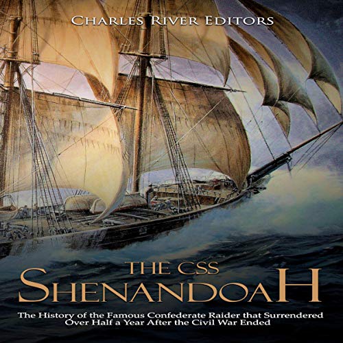 Amazon.com: The CSS Shenandoah: The History of the Famous Confederate ...