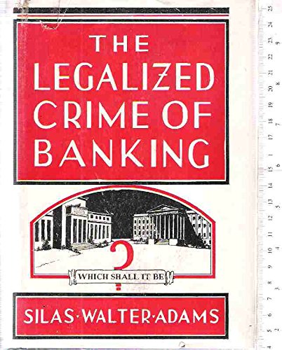 The Legalized Crime of Banking and A Constitutional Remedy: Adams ...