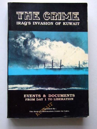 The Crime: Iraq's Invasion of Kuwait: Badr Jassem & Al Roumi Al Yakoub ...