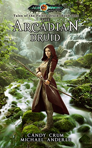 The Arcadian Druid: Age Of Magic - A Kurtherian Gambit Series (Tales of ...