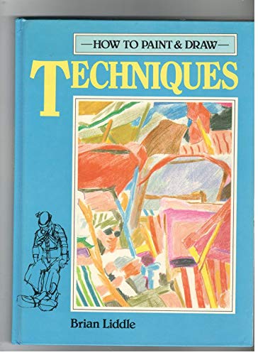 How to Paint and Draw Techniques: Liddle, Brian: 9780850474688: Amazon ...