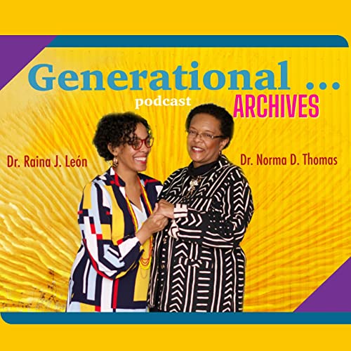 Amazon.com: Generational Archives : Generational Archives with Dr. Raina J. León and Dr. Norma ...