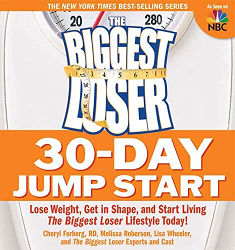 The Biggest Loser 30-Day Jump Start: Lose Weight, Get in Shape, and ...