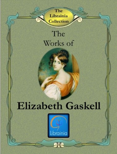 Works of Elizabeth Gaskell (Large collection plus Illustrated Biography ...