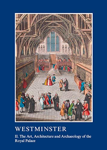 Westminster Part II: The Art, Architecture and Archaeology of the Royal ...