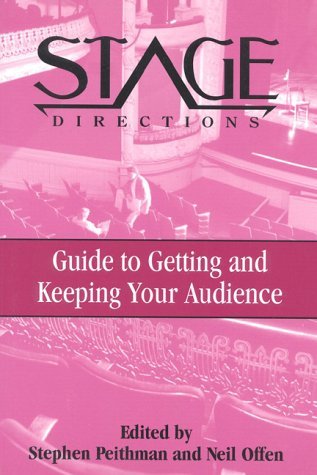 Stage Directions Guide to Getting and Keeping Your Audience (Stage ...