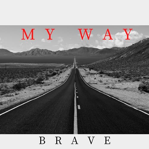 Écouter MY WAY par Brave sur Amazon Music Unlimited
