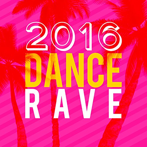 Amazon.com: 2016 Dance Rave : Dance Rave: Digital Music