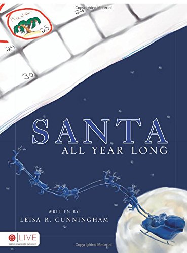Santa All Year Long: Leisa R. Cunningham: 9781604622614: Amazon.com: Books