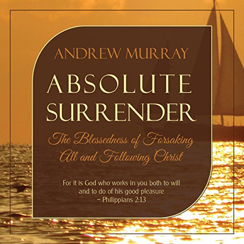Amazon.com: Absolute Surrender: The Blessedness of Forsaking All and ...