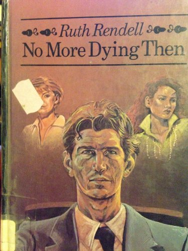 No More Dying Then: Rendell, Ruth: 9780896215498: Amazon.com: Books
