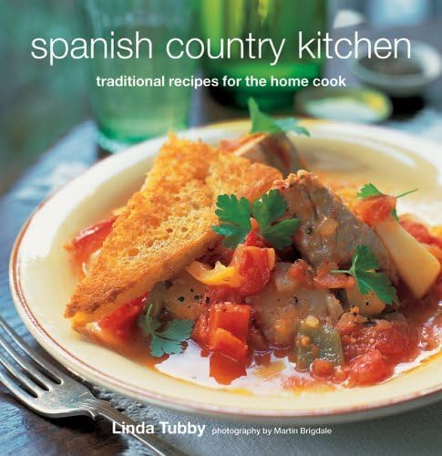 Spanish Country Kitchen: Traditional Recipes For The Home Cook: Tubby ...