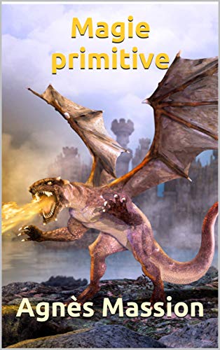 Magie primitive: Kiha Pendraig (Tome 3) eBook : Massion, Agnès: Amazon ...