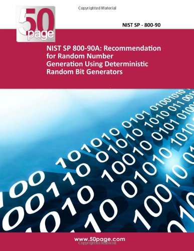 NIST SP 800-90A: Recommendation for Random Number Generation Using Deterministic Random Bit ...