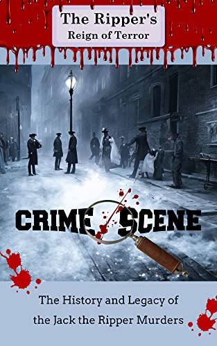 Amazon.com: The Ripper's Reign of Terror The History and Legacy of the ...