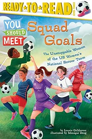 Squad Goals: The Unstoppable Women of the US Women's National Soccer ...