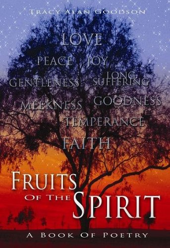 Fruits of the Spirit A Book of Poetry - Kindle edition by Tracy Goodson ...