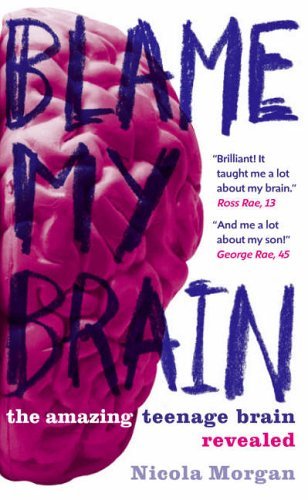 Blame My Brain: Nicola Morgan: 9780744583687: Amazon.com: Books