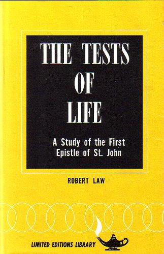The Tests of Life,: A Study of the First Epistle of St. John (Limited ...