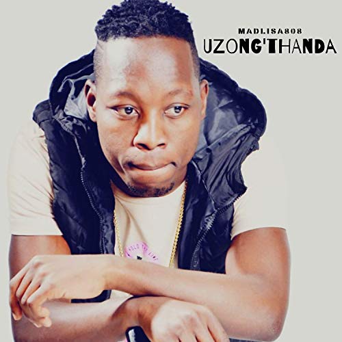 Play Uzong'thanda by Madlisa808 on Amazon Music