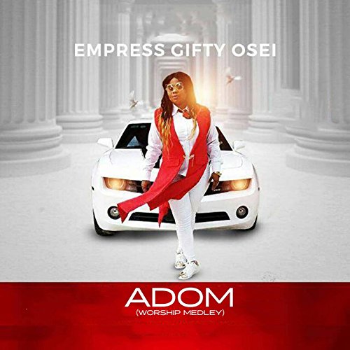 Play Adom (Worship Medley) by Empress Gifty Osei on Amazon Music