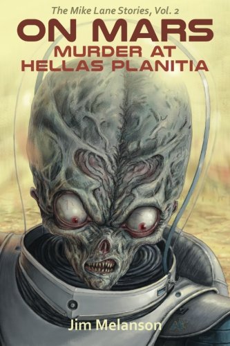 On Mars: Murder at Hellas Planitia (The Mike Lane Stories): Melanson ...