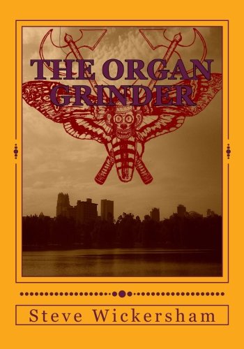 The Organ Grinder: Wickersham, Steve, Harris, Danny, Wickersham, Steve ...