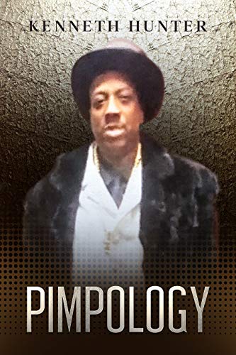 PIMPOLOGY: The Street Life of a Real-Life Pimp eBook : Hunter, Kenneth ...
