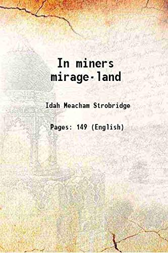 Amazon.in: Buy In miners mirage-land 1904 Book Online at Low Prices in ...