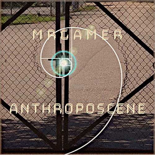 Écouter Anthroposcene par MrGamer sur Amazon Music Unlimited