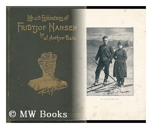 Life and Explorations of Fridtjof Nansen: bain, j a: Amazon.com: Books
