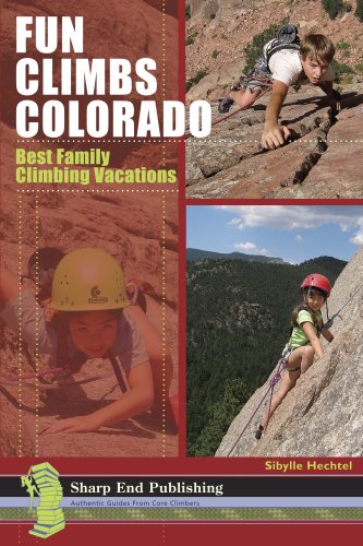 Fun Climbs Colorado: Best Family Climbing Vacations: Sibylle Hechtel ...