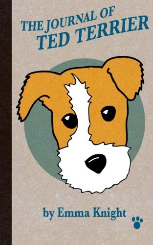The Journal of Ted Terrier: Knight, Emma, Terrier, Ted, Mynall, Sue ...