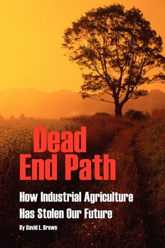 Amazon | Dead End Path: How Industrial Agriculture Has Stolen Our ...