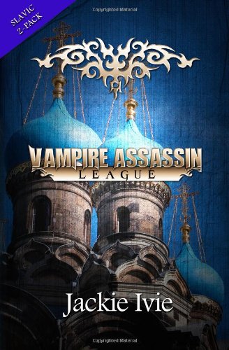 Vampire Assassin League, Slavic: Be Still My Heart & Cannot Unite: Ivie ...