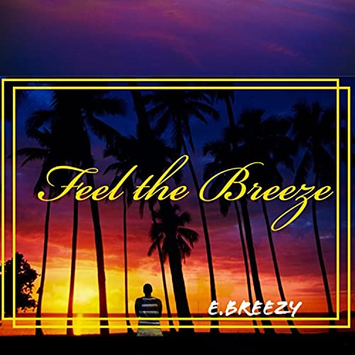 Feel The Breeze de E. Breezy en Amazon Music Unlimited