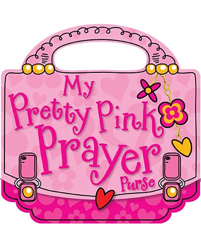 My Pretty Pink Prayer Purse: Thomas Nelson Publishers: 9780529124098 ...