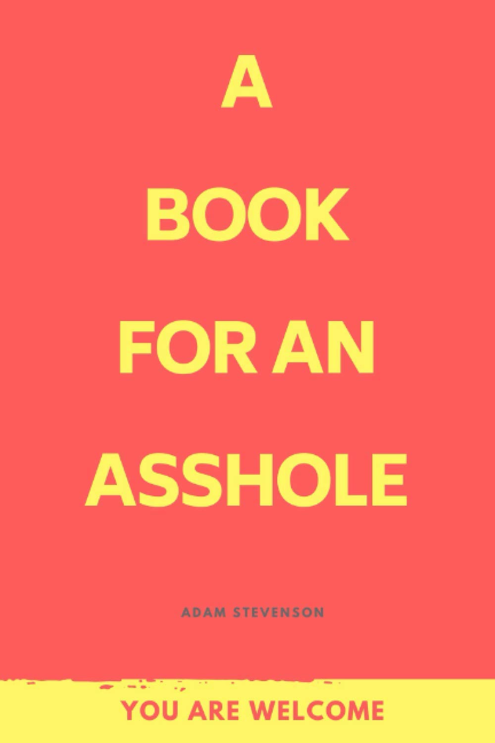 A Book for an Asshole!: Stevenson, Adam: 9798562967084: Amazon.com: Books