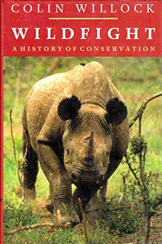 Wildfight a History of Conservation: Colin D. Willock: 9780224027748 ...