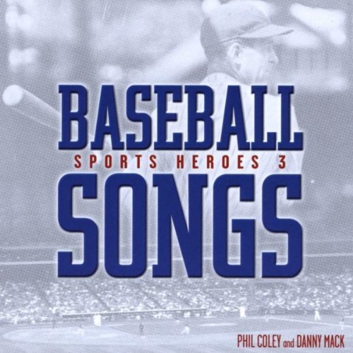 Amazon.com: Baseball Songs Sports Heroes 3 : Phil Coley and Danny Mack ...