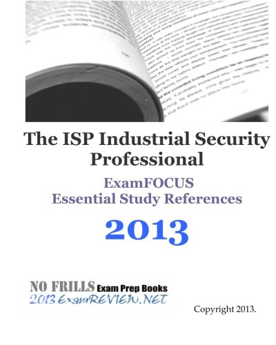 The ISP Industrial Security Professional ExamFOCUS Essential Study ...