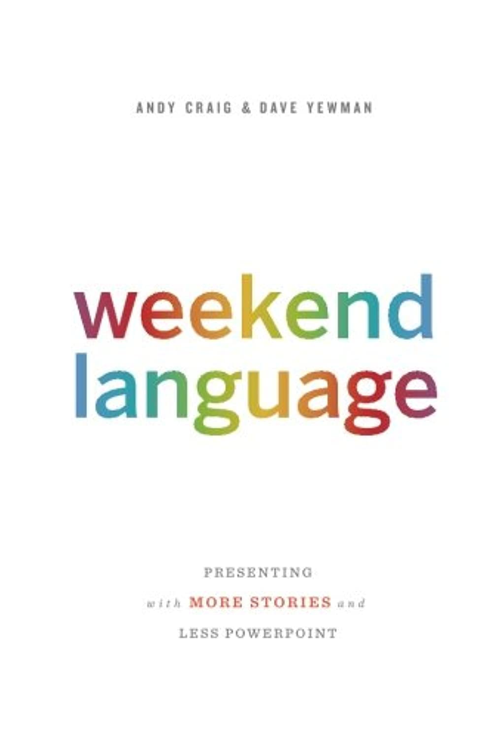 Weekend Language: Presenting with More Stories and Less PowerPoint ...